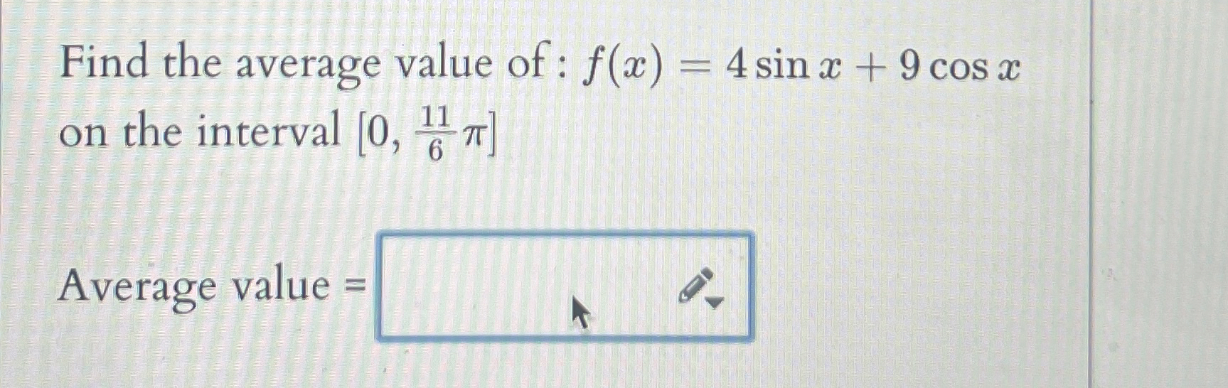 Solved Find the average value of: f(x)=4sinx+9cosx ﻿on the | Chegg.com