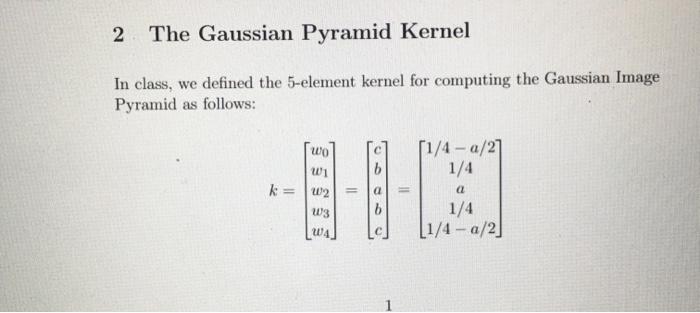 2 The Gaussian Pyramid Kernel In class, we defined | Chegg.com