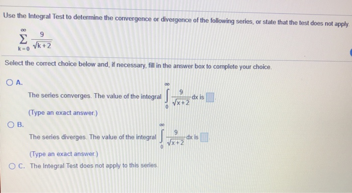Solved Use the Integral Test to determine the convergence or | Chegg.com