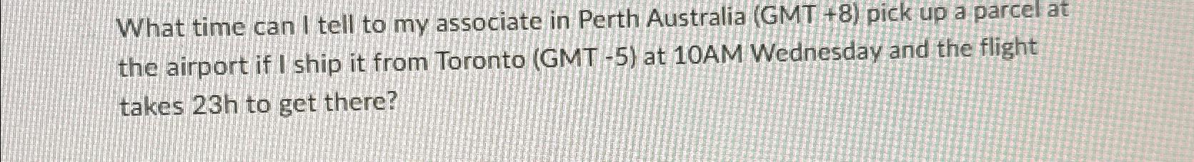 Solved What time can I tell to my associate in Perth | Chegg.com
