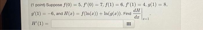 Solved (1 point) Suppose f(0) = 5, f'(0) = 7, f(1) = 6, | Chegg.com