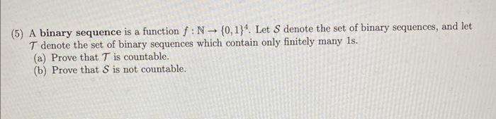 Solved (5) A binary sequence is a function f:N→{0,1}4. Let S | Chegg.com