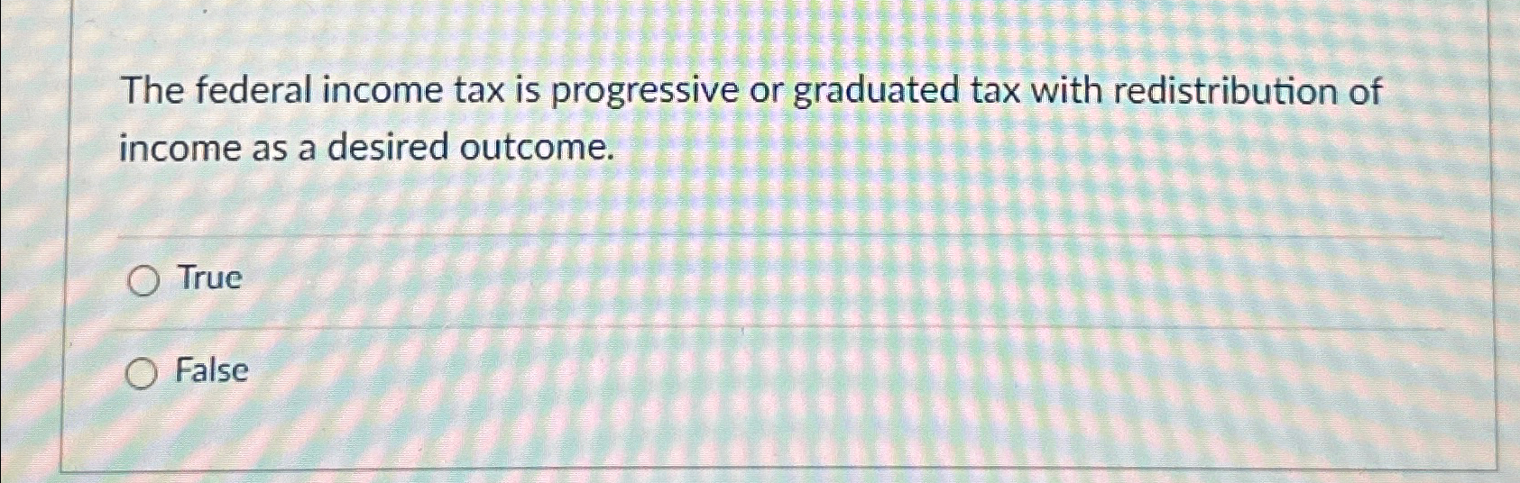 Solved The federal income tax is progressive or graduated | Chegg.com