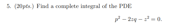 Solved (20pts.) ﻿Find a complete integral of the | Chegg.com