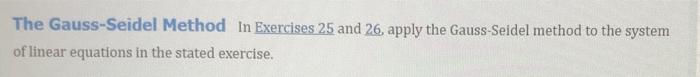 Solved The Gauss-Seidel Method In Exercises 25 and 26. apply | Chegg.com