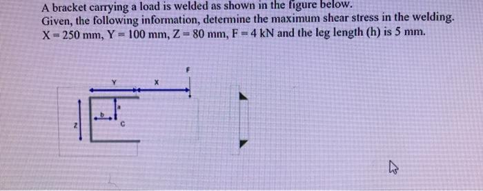 Solved A bracket carrying a load is welded as shown in the | Chegg.com