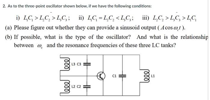 Solved 2. As to the three-point oscillator shown below, if | Chegg.com