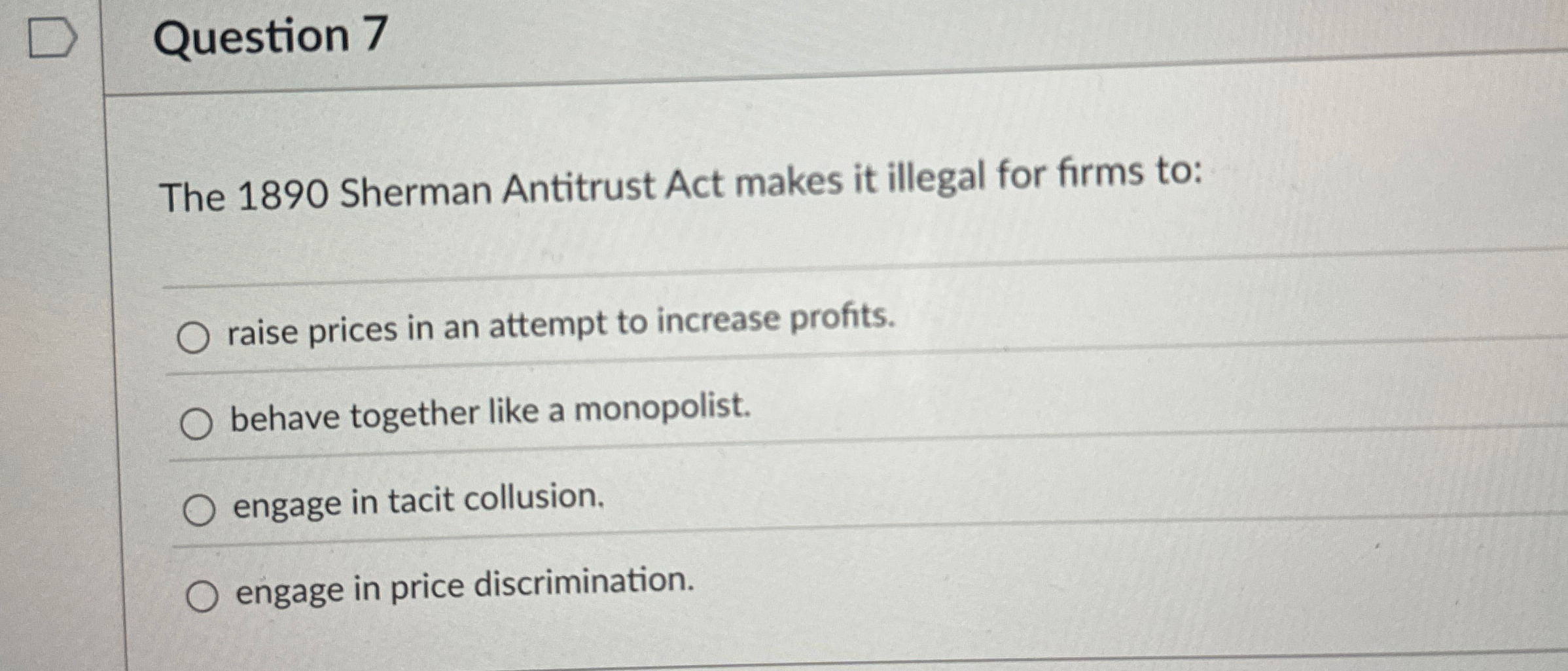 Solved Question 7The 1890 ﻿Sherman Antitrust Act makes it | Chegg.com