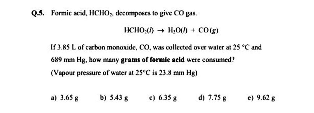 Solved Q.5. Formic acid, HCHO2, decomposes to give CO gas. | Chegg.com