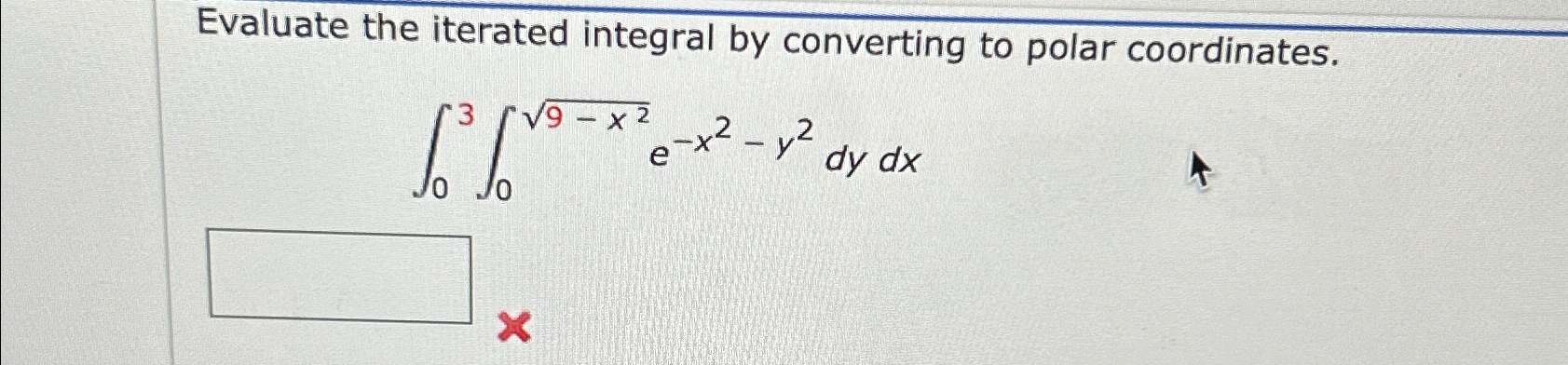 Solved Evaluate the iterated integral by converting to polar | Chegg.com
