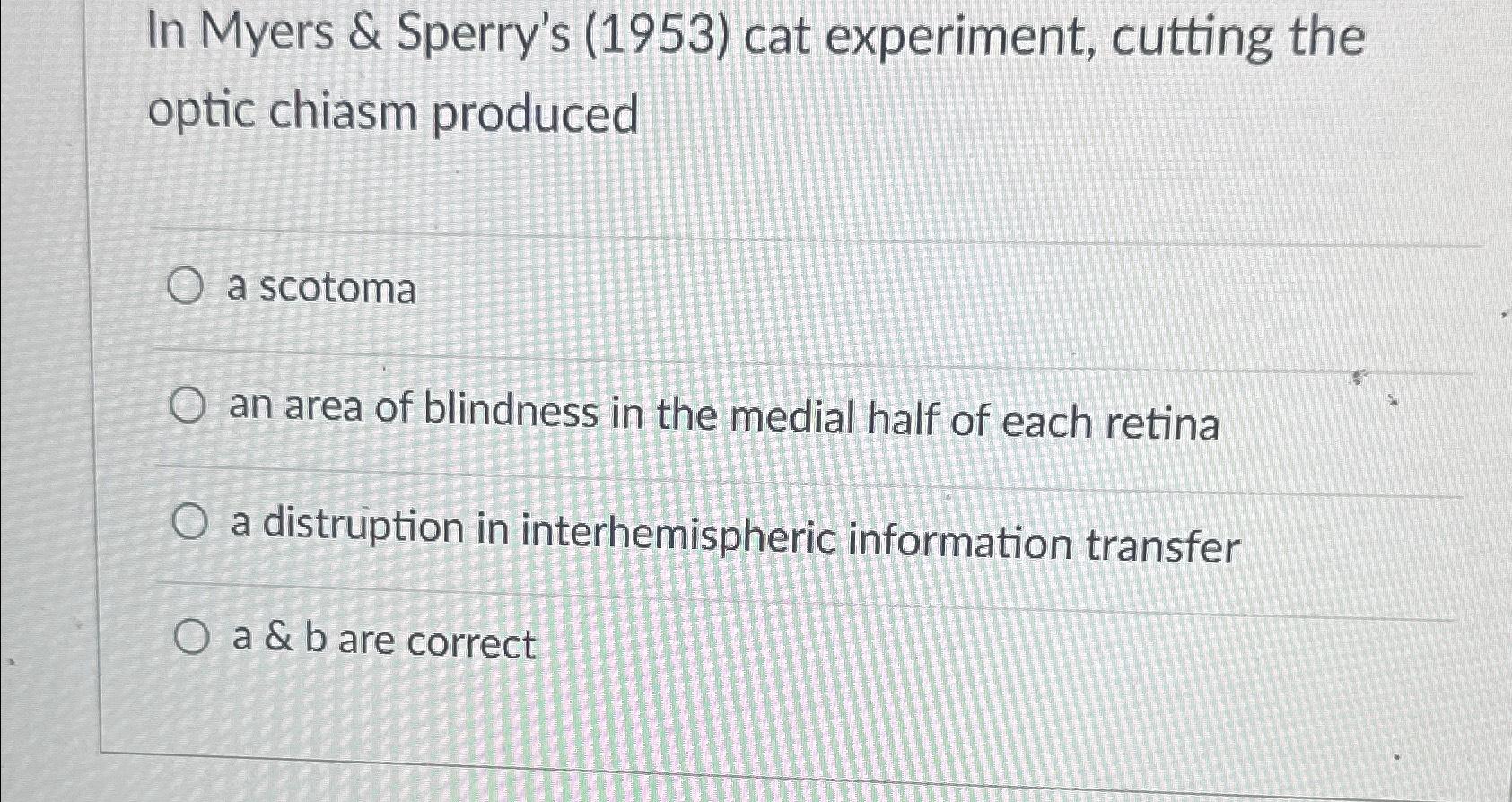 Solved In Myers & Sperry's (1953) ﻿cat experiment, cutting | Chegg.com