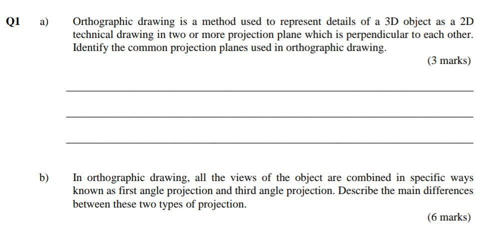 Solved Q1 a) Orthographic drawing is a method used to | Chegg.com