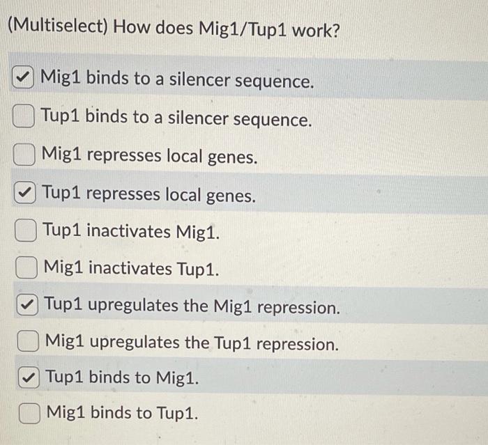 Solved (Multiselect) How does Mig1/Tup1 work? Mig1 binds to | Chegg.com