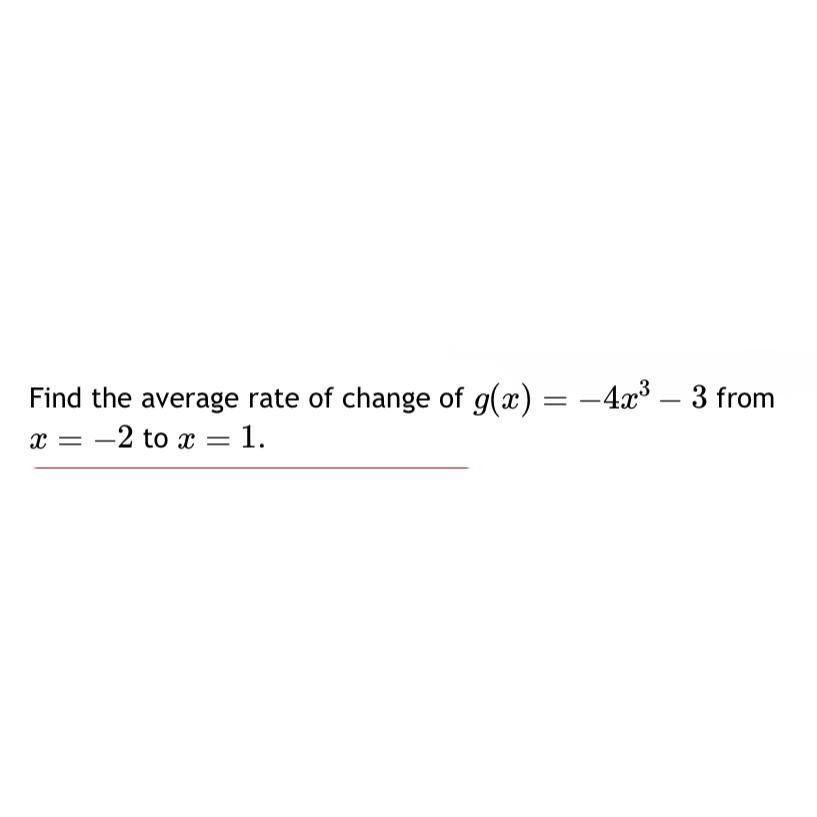 Solved Find the average rate of change of g(x)=-4x3-3 ﻿from | Chegg.com