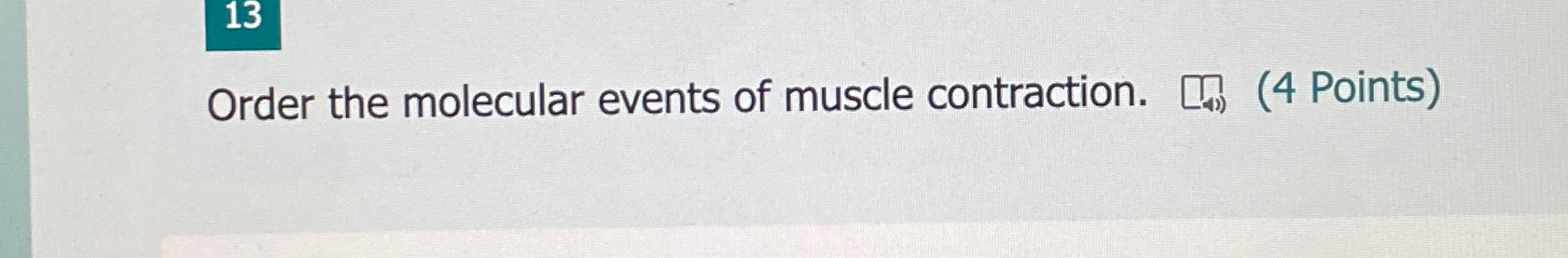 Solved Order the molecular events of muscle contraction. | Chegg.com