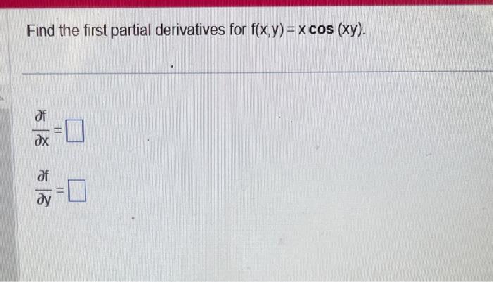 Solved Find the first partial derivatives for | Chegg.com