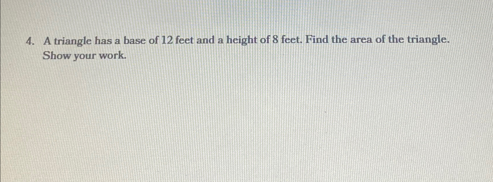 Solved A triangle has a base of 12 ﻿feet and a height of 8 | Chegg.com