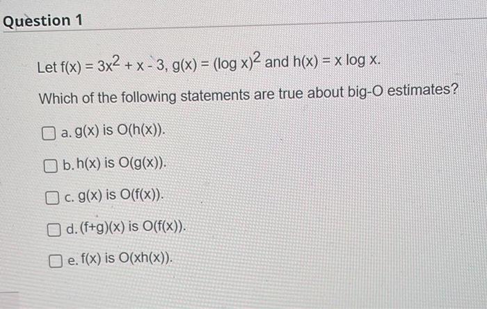 Solved Let f(x)=3x2+x−3,g(x)=(logx)2 and h(x)=xlogx Which of | Chegg.com