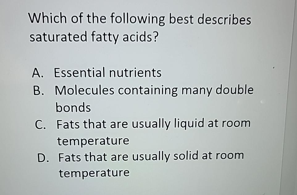 Solved Which of the following best describes saturated fatty | Chegg.com