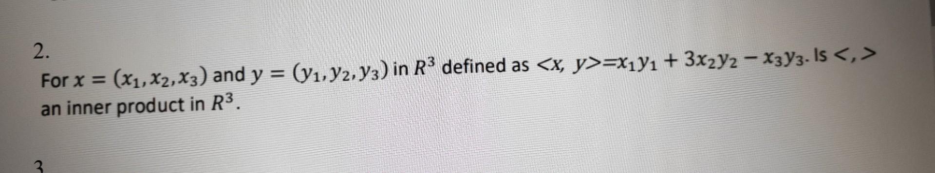 Solved For x=(x1,x2,x3) and y=(y1,y2,y3) in R3 defined as | Chegg.com