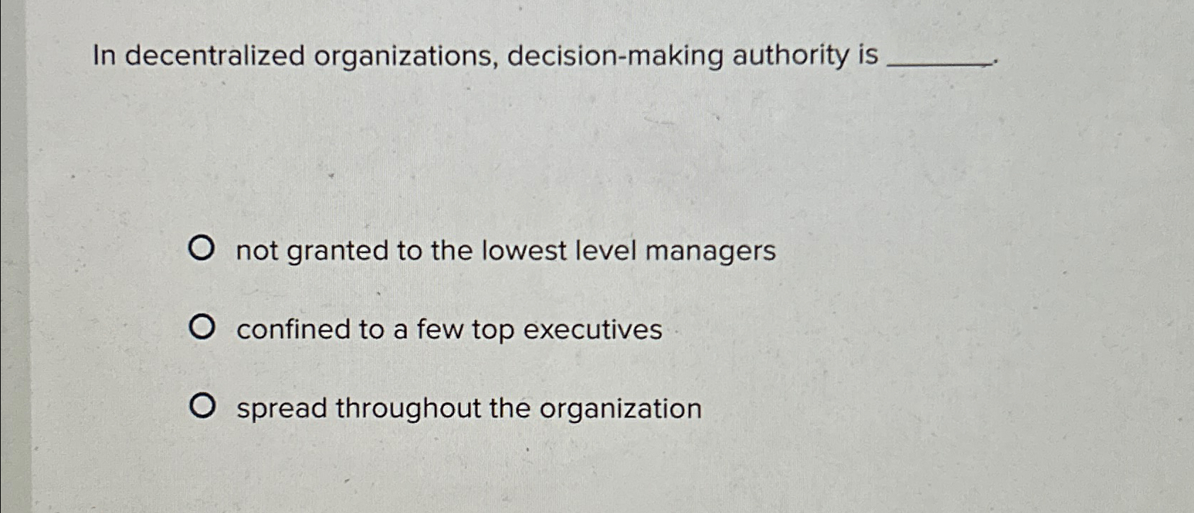 Solved In decentralized organizations, decision-making | Chegg.com