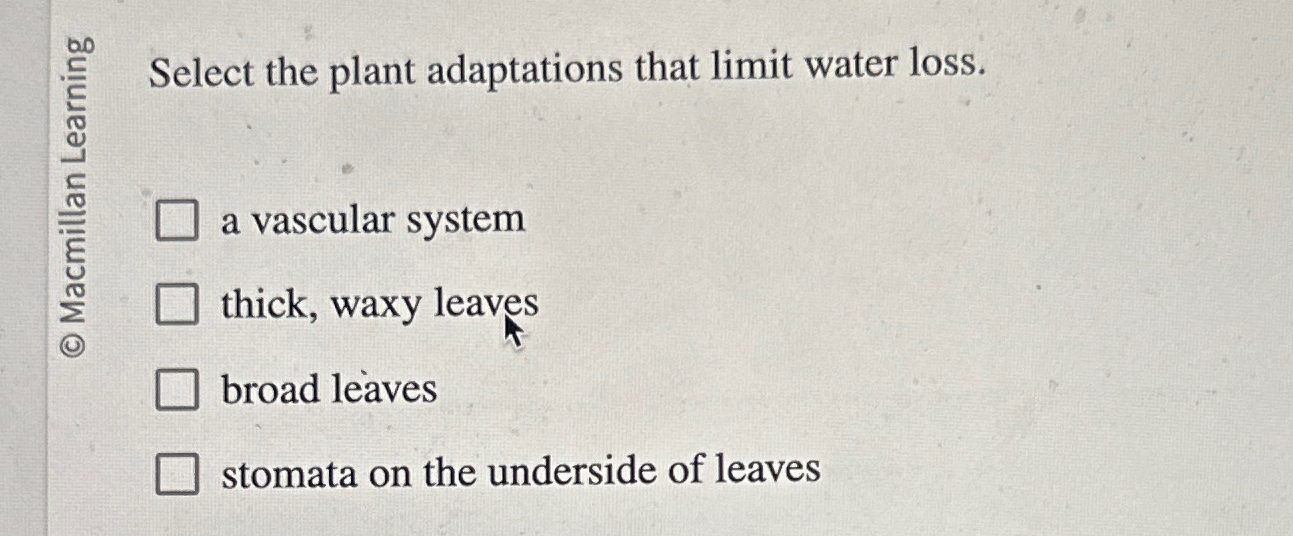 Solved Select the plant adaptations that limit water loss.a | Chegg.com