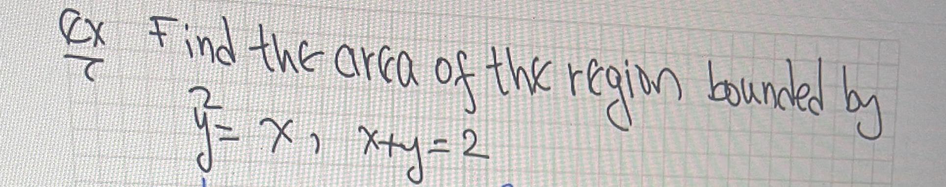 Solved Ex r ﻿Find the area of the region bounded | Chegg.com