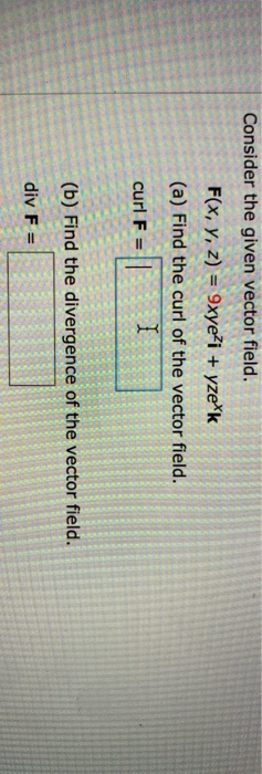 Solved Consider the given vector field. F(x, y, z) = 9xye?i | Chegg.com