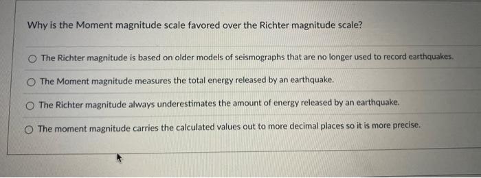 Solved Why is the Moment magnitude scale favored over the | Chegg.com