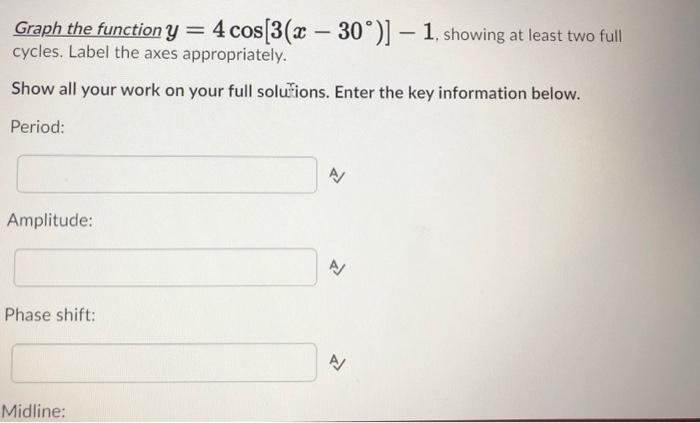 Solved Graph the function y=4cos[3(x−30∘)]−1, showing at | Chegg.com