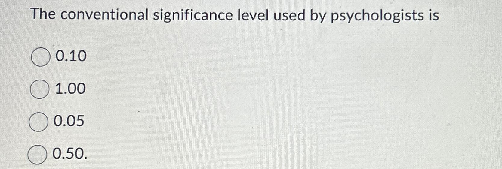 Solved The conventional significance level used by | Chegg.com
