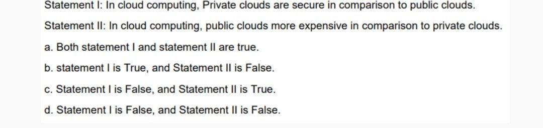 Solved Statement I: In cloud computing, Private clouds are | Chegg.com