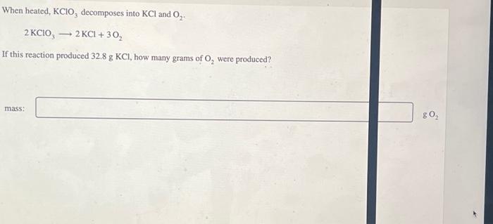 Solved When heated, KCIO, decomposes into KCl and 0₂. 2 | Chegg.com