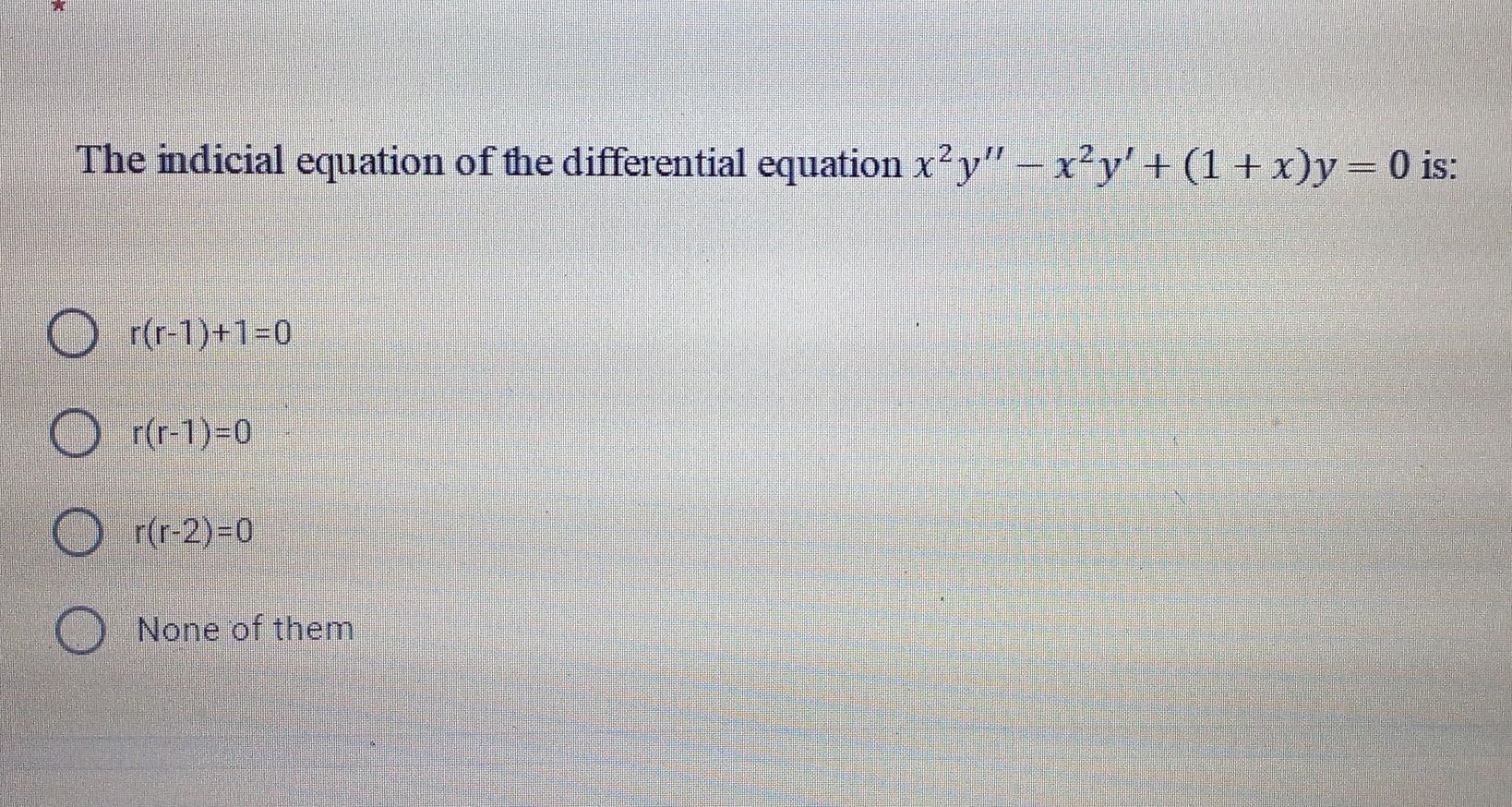 Solved The indicial equation of the differential equation | Chegg.com