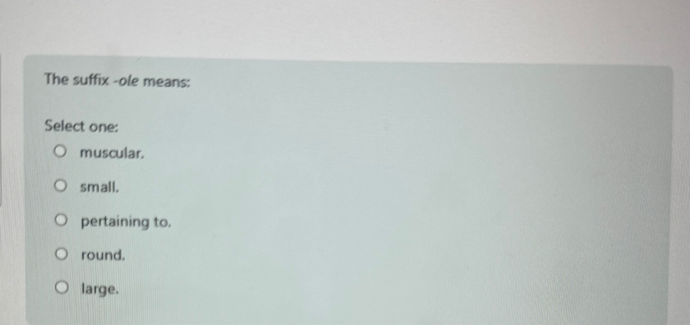 Solved The suffix -ole means:Select | Chegg.com