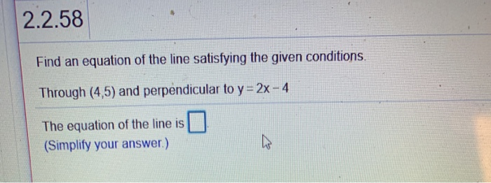 Solved 2.2.58 Find an equation of the line satisfying the | Chegg.com
