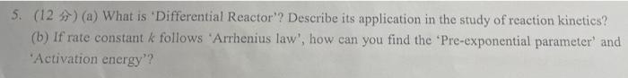 Solved 5. (125) (a) What is 'Differential Reactor"? Describe | Chegg.com