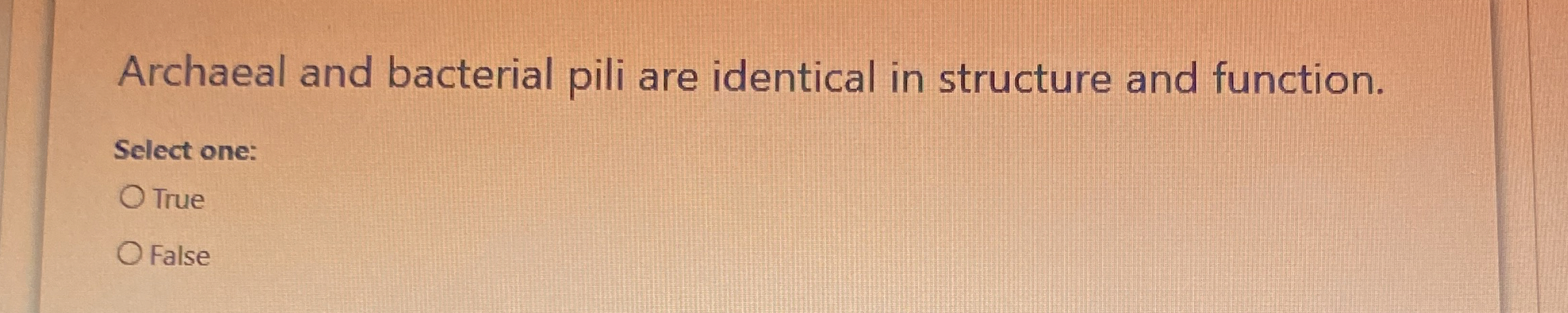 Solved Archaeal and bacterial pili are identical in | Chegg.com