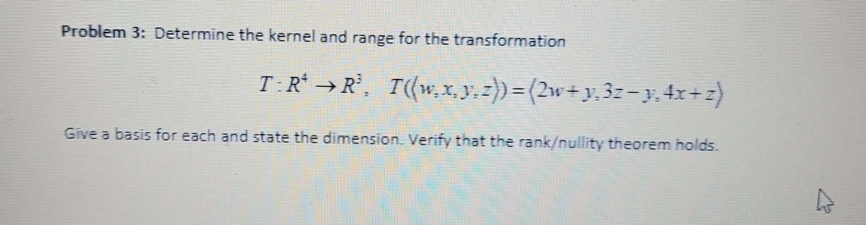 Solved Problem 3: Determine the kernel and range for the | Chegg.com