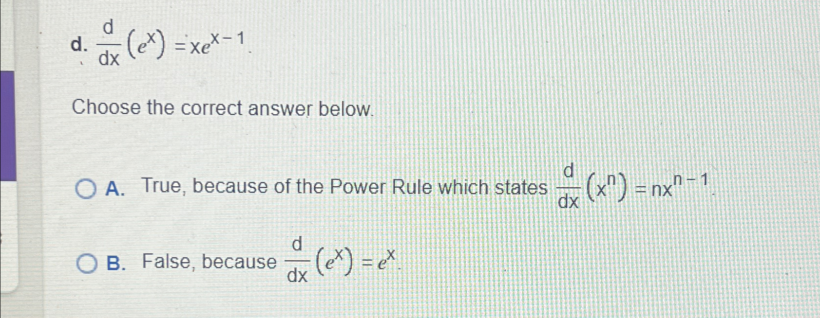 Solved d. ddx(ex)=xex-1Choose the correct answer below.A. | Chegg.com