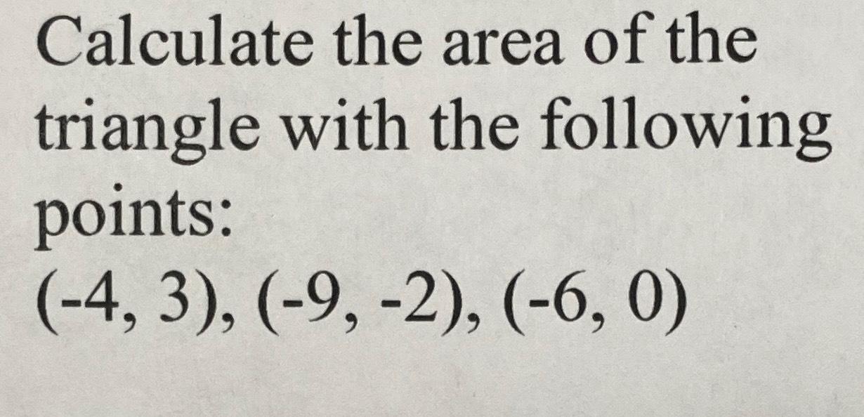 Solved Calculate the area of the triangle with the following | Chegg.com