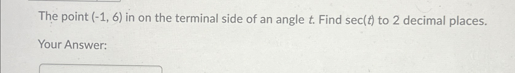 Solved The point (-1,6) ﻿in on the terminal side of an angle | Chegg.com