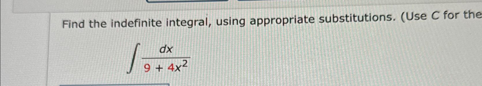 Solved Find the indefinite integral, using appropriate | Chegg.com