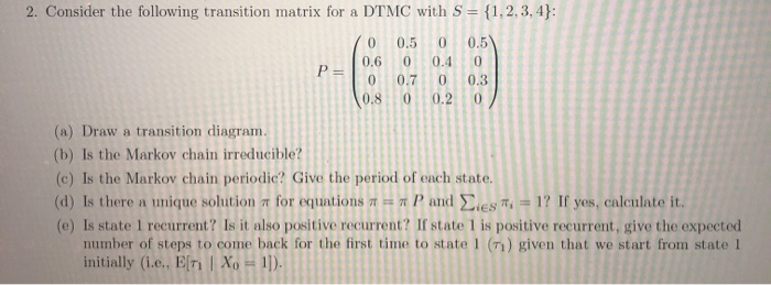 Solved 2. Consider the following transition matrix for a | Chegg.com