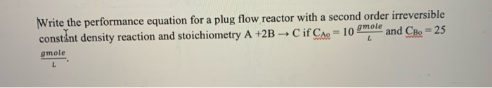 Write the performance equation for a plug flow | Chegg.com