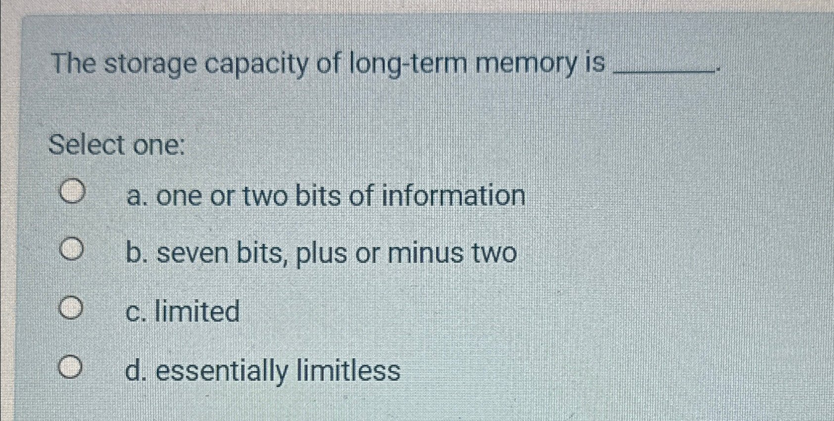 Solved The storage capacity of long-term memory isSelect | Chegg.com