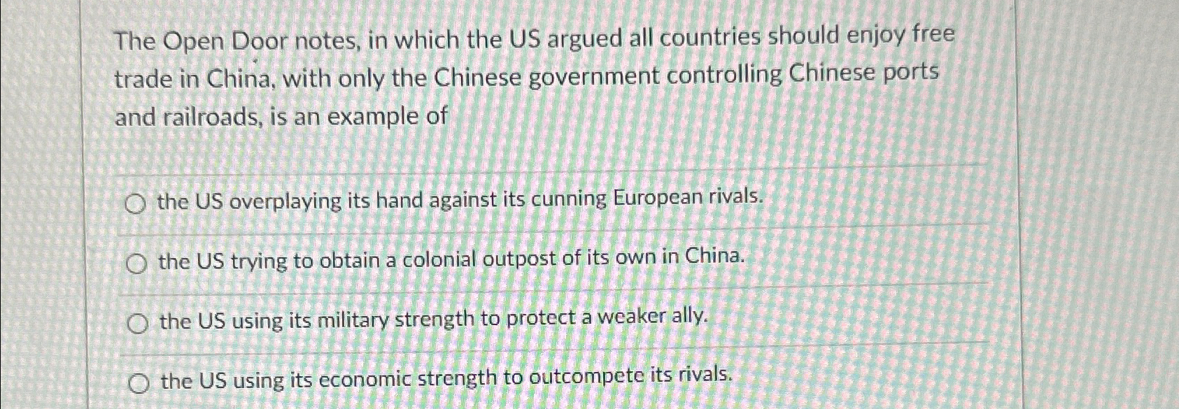Solved The Open Door notes, in which the US argued all | Chegg.com