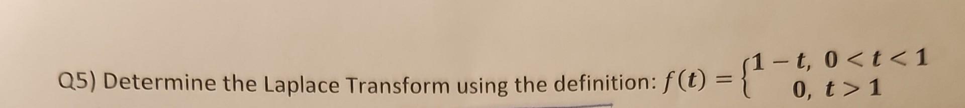 Solved Q5) Determine the Laplace Transform using the | Chegg.com