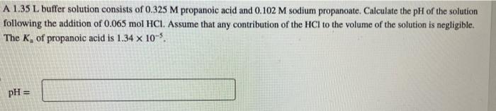 Solved A 1.35 L buffer solution consists of 0.325M propanoic | Chegg.com