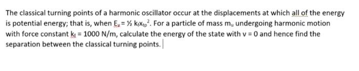 Solved The classical turning points of a harmonic oscillator | Chegg.com